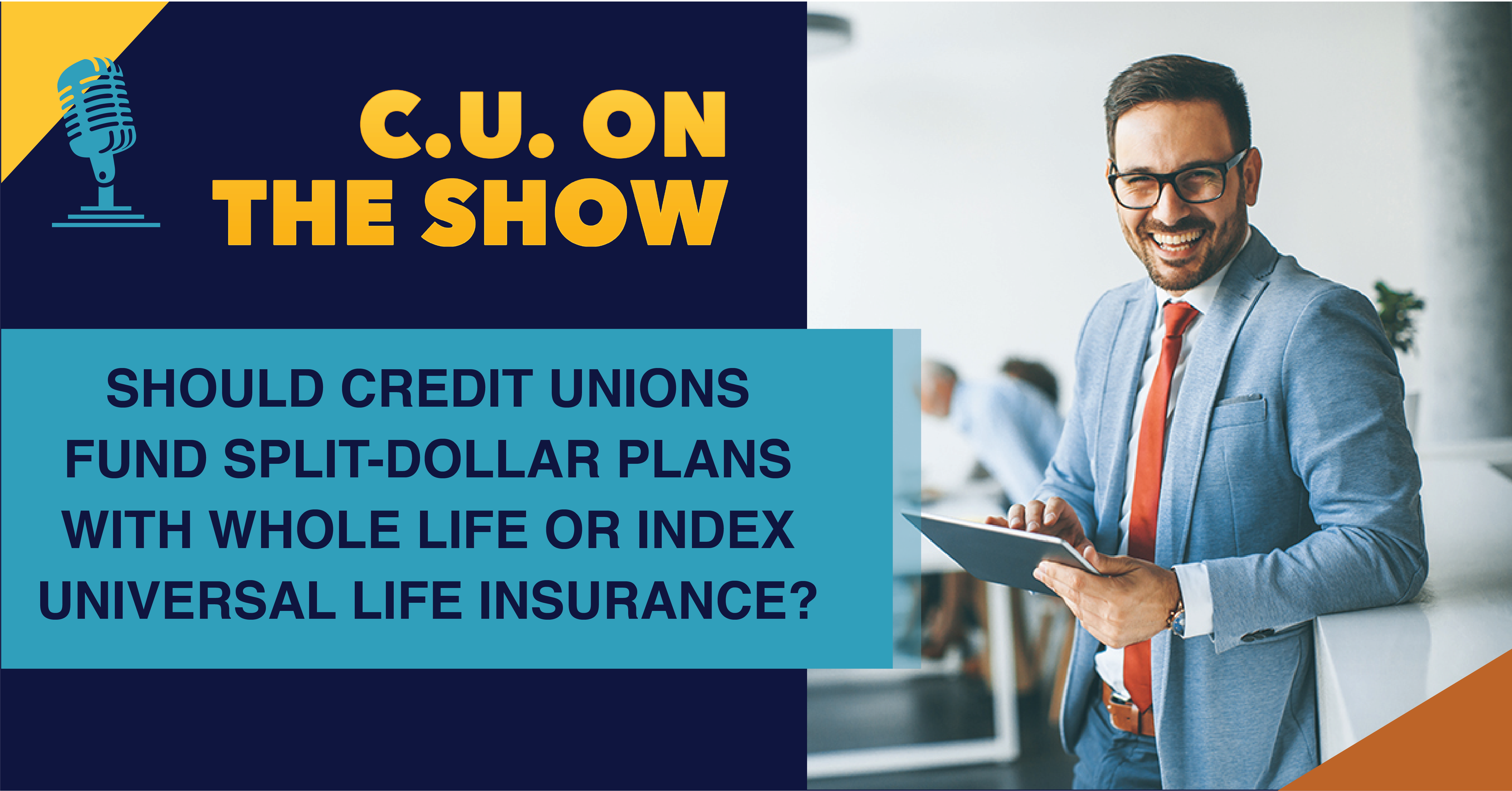 Should Credit Unions Fund Split-Dollar Plans With Whole Life or Index ...